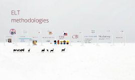 ELT Methodologies Presentation by martha avalos on Prezi