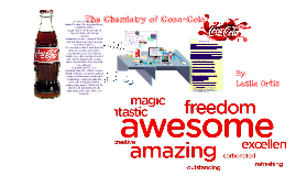 The Chemistry of Coca-Cola by Leslie Ortiz on Prezi
