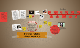 How Forensics Solved The Case: Aileen Wuornos by Zohra Allen on Prezi