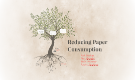 Reducing Paper Consumption by Molly O'Connor on Prezi