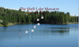 The Shell Lake Massacre by Amber Rose on Prezi