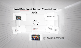 David Botello - Chicano Muralist and Artist by Antonio Vences on Prezi