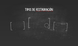 TIPOS DE RESTAURACIÓN by Isabel Villa on Prezi