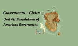Unit #1: Foundations of American Government by on Prezi