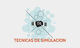 TÉCNICAS DE SIMULACIÓN by david sotelo on Prezi
