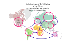Globalization and Diffusion of the iPhone by Casey Ladner on Prezi
