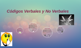 Códigos Verbales y No Verbales by majo vizcaino on Prezi