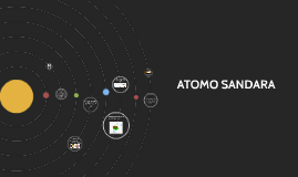 ATOMO SANDARA by Greta Dumskytė on Prezi