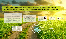 Chapter 7: Paradox, Irony, Overstatement, Understatement by Emily Orpin on Prezi