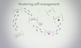 Mastering Self-Management by Cameron A on Prezi