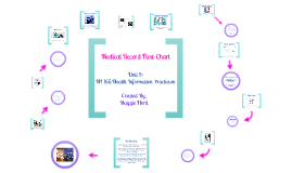 Medical record Flow Chart by Maggie H on Prezi