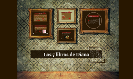 Los 7 libros de Diana by Vanessa Biersack on Prezi