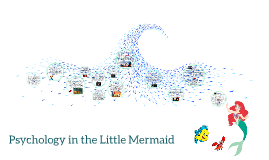 Psychology in the Little Mermaid by Arlynn Toscano on Prezi