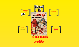 The Red Iceberg by Raygene Brice on Prezi