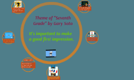 Theme of "Seventh Grade" by Gary Soto by Mindy Kramer on Prezi