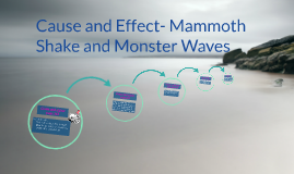Cause and Effect- Mammoth Shake and Monster Waves by Gabrielle Ryser on ...