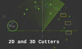 2D Cutters and 3D Cutters by savraj gill on Prezi