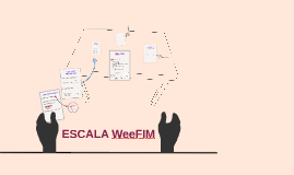 ESCALA WeeFIM by Maria Sierra de Lucio on Prezi