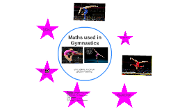 Maths used in Gymnastics by Lashae Plover on Prezi