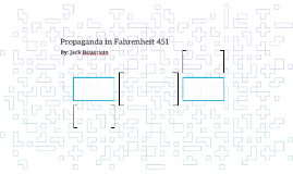 Propaganda in Fahrenheit 451 by Jack Beuerlein on Prezi