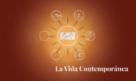 La vida contemporánea by Christina Semeria on Prezi