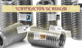 VERIFICACIÓN DE ROSCAS by Julio Sánchez on Prezi