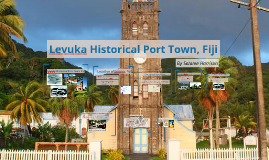 Levuka Historical Port Town, Fiji by Salome Harrison on Prezi