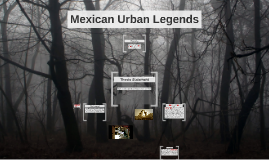 Mexican Urban Legends by Jose M. Treviño on Prezi
