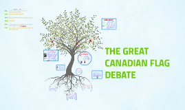 THE GREAT CANADIAN FLAG DEBATE by Maya Patel on Prezi