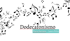 DOdecafonismo by Laura Elisa Pena Bonnet on Prezi