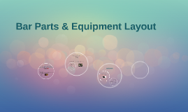 Bar Parts & Equipment Layout by Kenneth Razo on Prezi