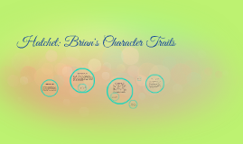 Hatchet Brian Character Traits by Bhakti Patel on Prezi