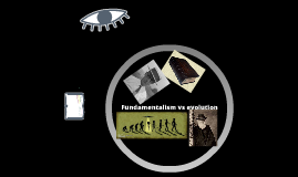 Fundamentalism vs evolution/ modernism by Jon Miles on Prezi