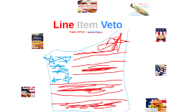 Line Item Veto by isabela roldan on Prezi