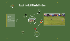 Touch Football Middle Position by Jesse Leeon on Prezi