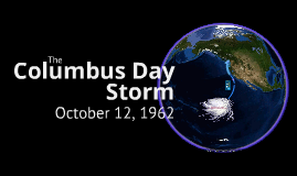 Columbus Day Storm, October 12, 1962 by NWS PQR on Prezi