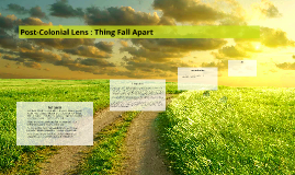 Post-Colonial Lens : Thing Fall Apart by Raven Rodriguez on Prezi