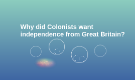Why did the Colonists want independence from Great Britain? by Tiffany ...