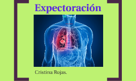Expectoración by Cristina Rojas on Prezi