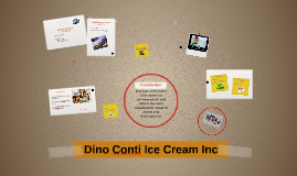Dino Conti Ice Cream Inc by Victor Ontiveros on Prezi