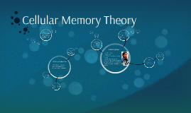 Cellular Memory Theory by Sarah Wang on Prezi