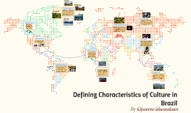 Defining Characteristics of Culture in Brazil by Ojurere Shonekan on Prezi