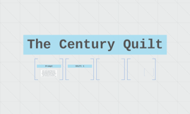 The Century Quilt by Sonia Kashyap on Prezi