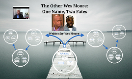 The Other Wes Moore by Tim Carroll on Prezi