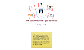 20th century technological advances by Aubrey Farrell on Prezi