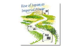 modernization of japan, and rise of japan as imperial power by shanice ...