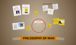 PHILOSOPHY OF MAN by MaryAnn Oh on Prezi