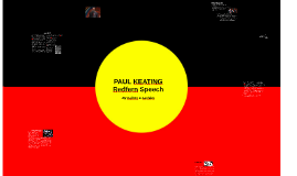 PAUL KEATING Redfern Speech by Callum Argent-Schutz on Prezi