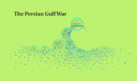 The Causes of the Persian Gulf War by Wydaisha Deriso on Prezi