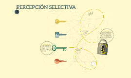 PERCEPCIÓN SELECTIVA by trabajos universitarios on Prezi